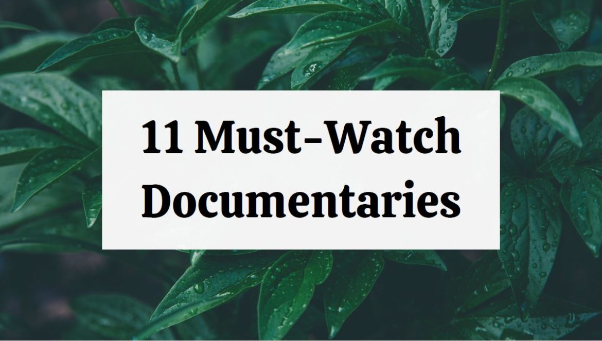 11 Must-Watch Documentaries - Rooted in Plants